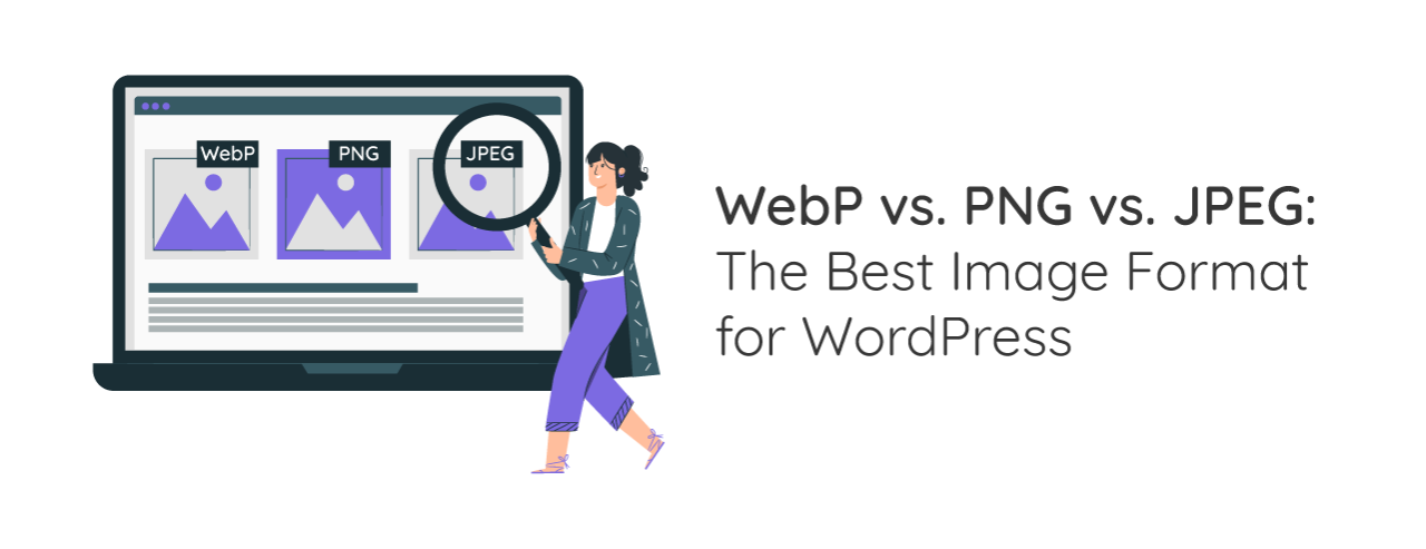 WebP vs. PNG vs. JPEG: WordPressに最適な画像フォーマット